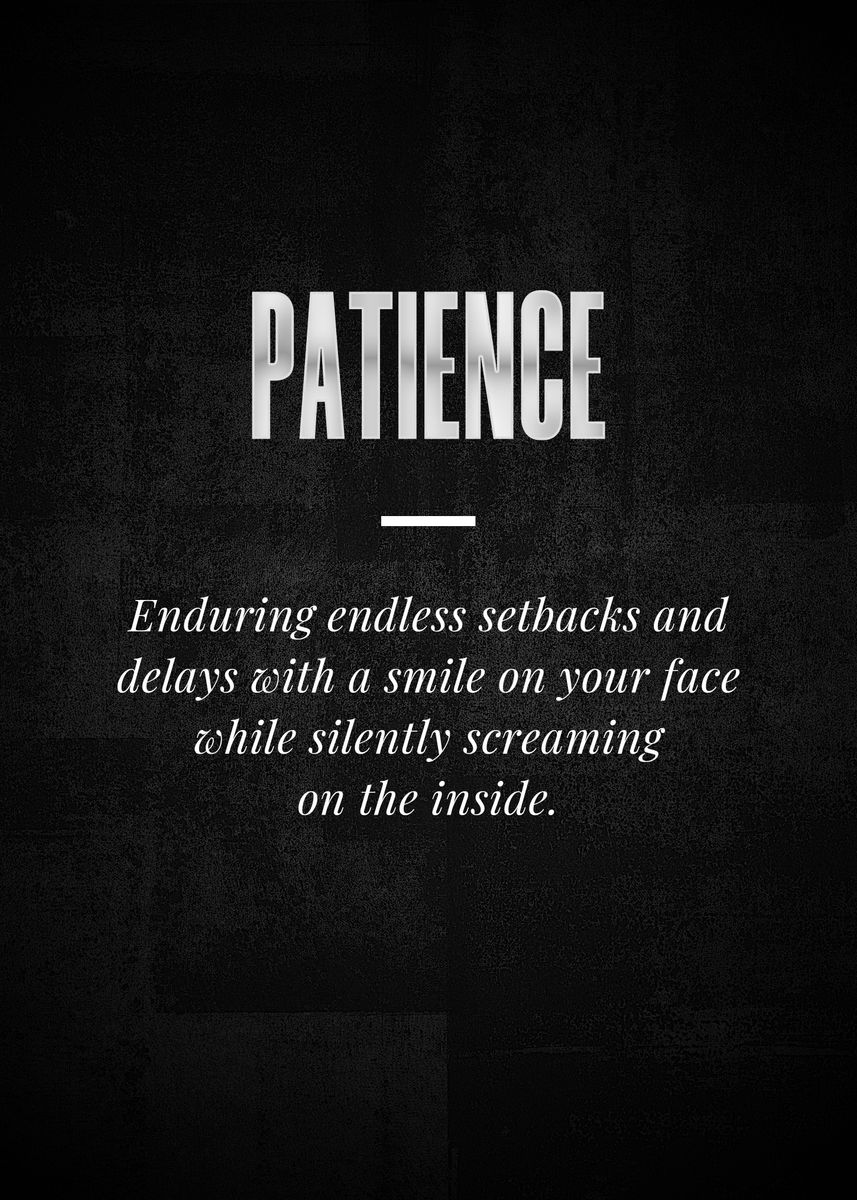 'PATIENCE Enduring endless ' Poster, picture, metal print, paint by ...