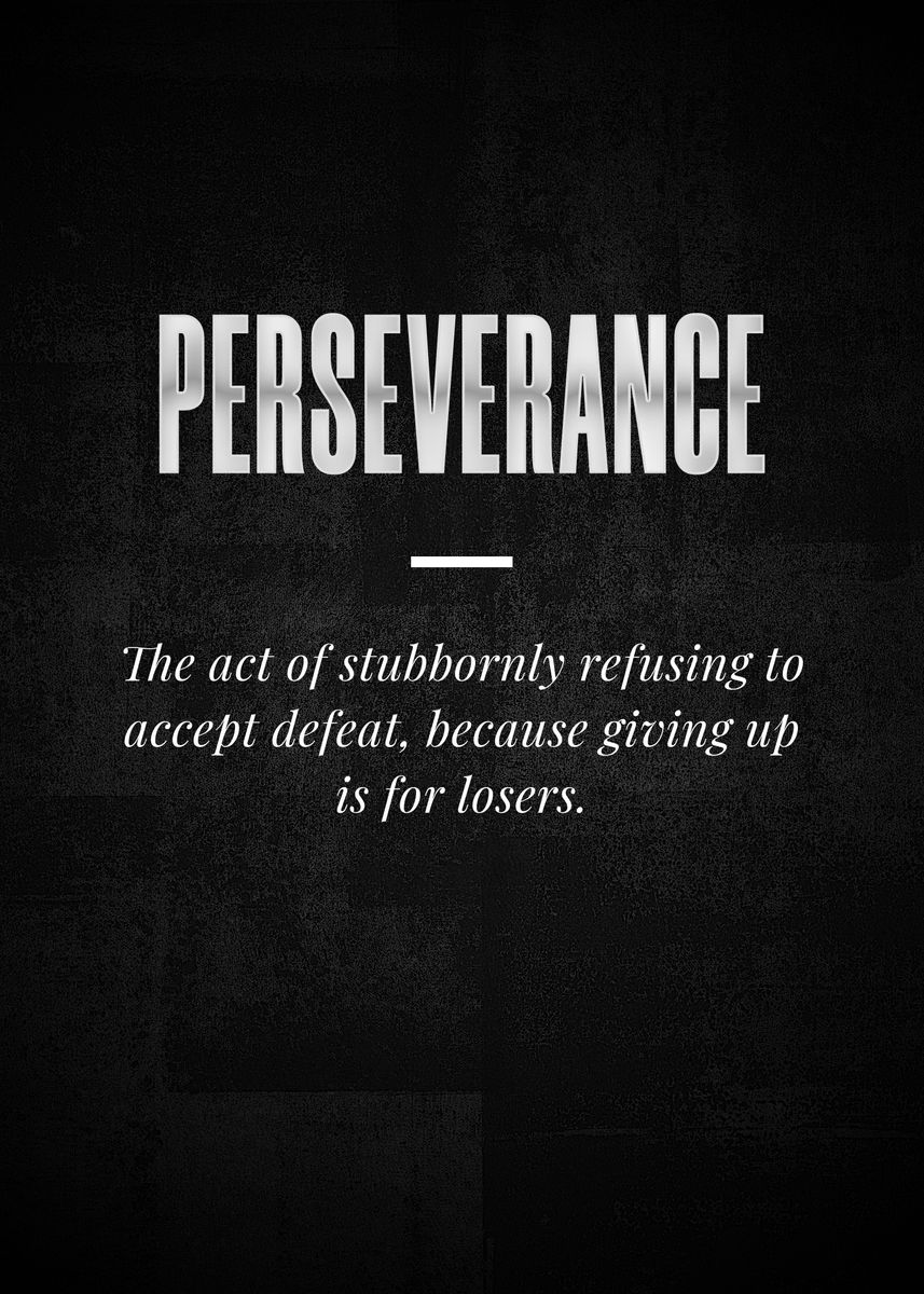 'PERSEVERANCE The act of' Poster, picture, metal print, paint by ...