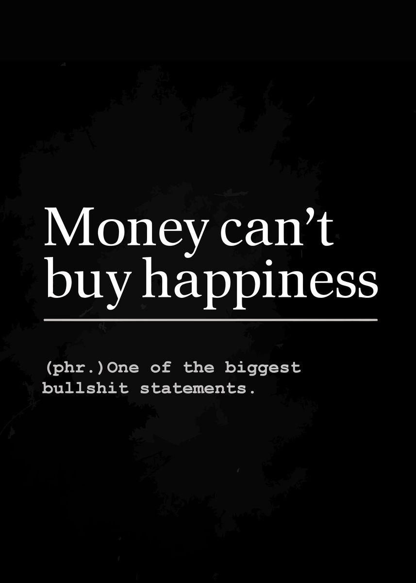 'Money can buy happiness' Poster, picture, metal print, paint by ...