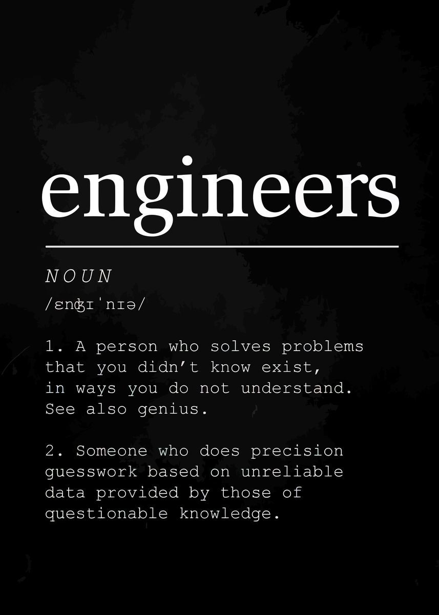 'Engineers Definition' Poster, picture, metal print, paint by Richmoon ...