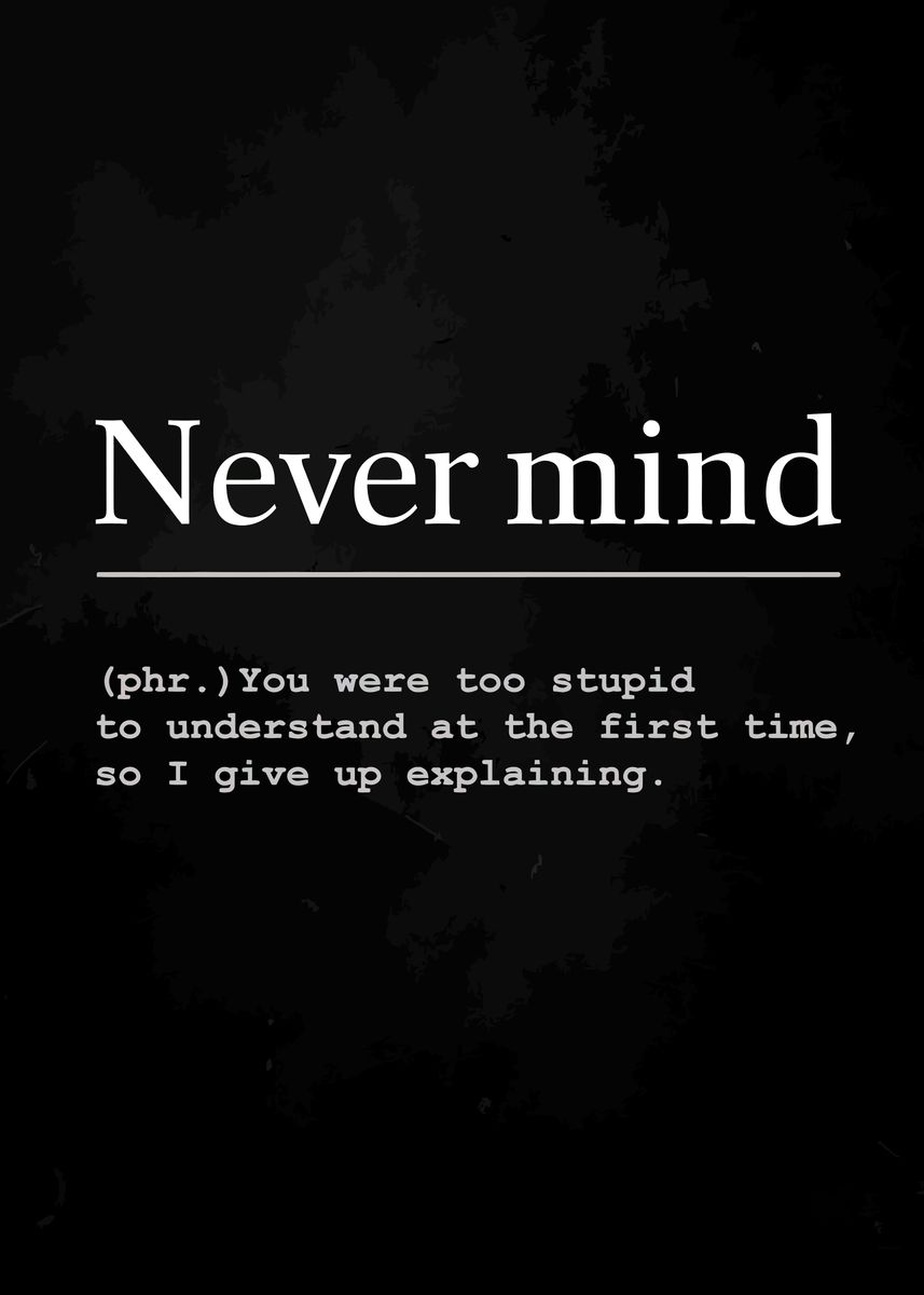 'Never Mind Definition' Poster, picture, metal print, paint by Richmoon ...