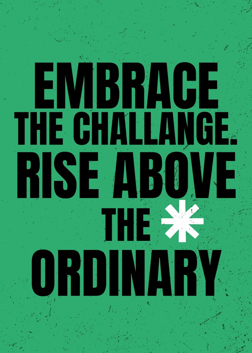 'Embrace the challenge' Poster, picture, metal print, paint by EDSON ...