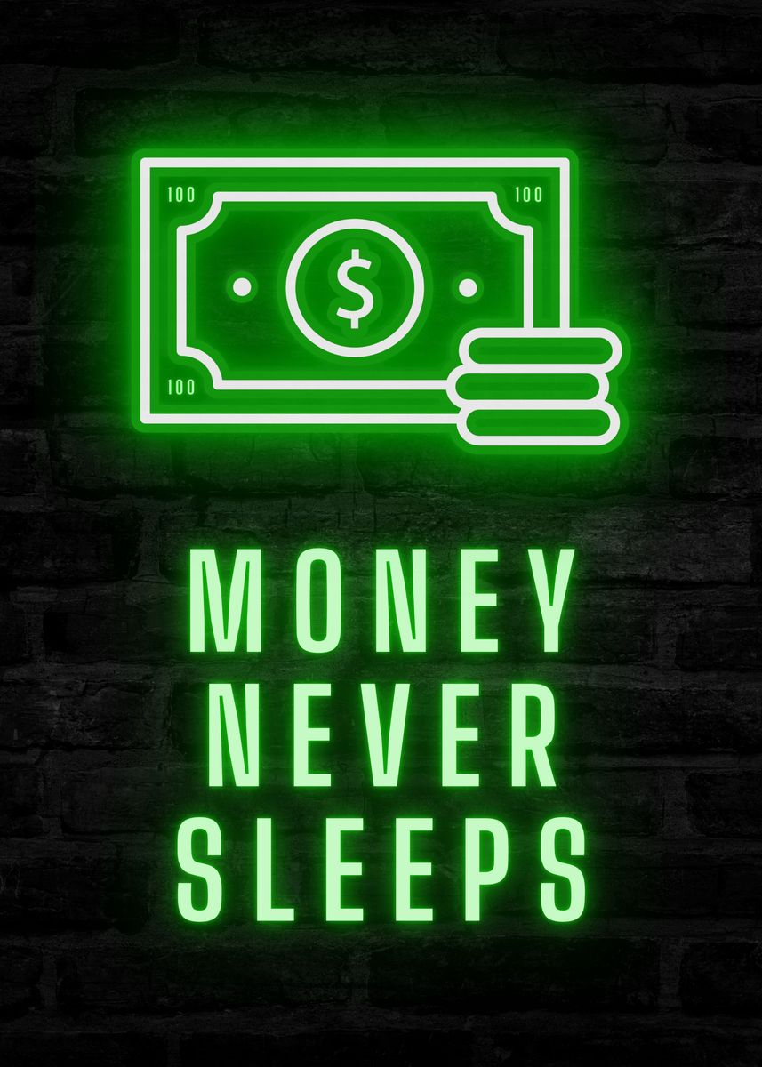 'money never sleeps poster' Poster, picture, metal print, paint by gani ...