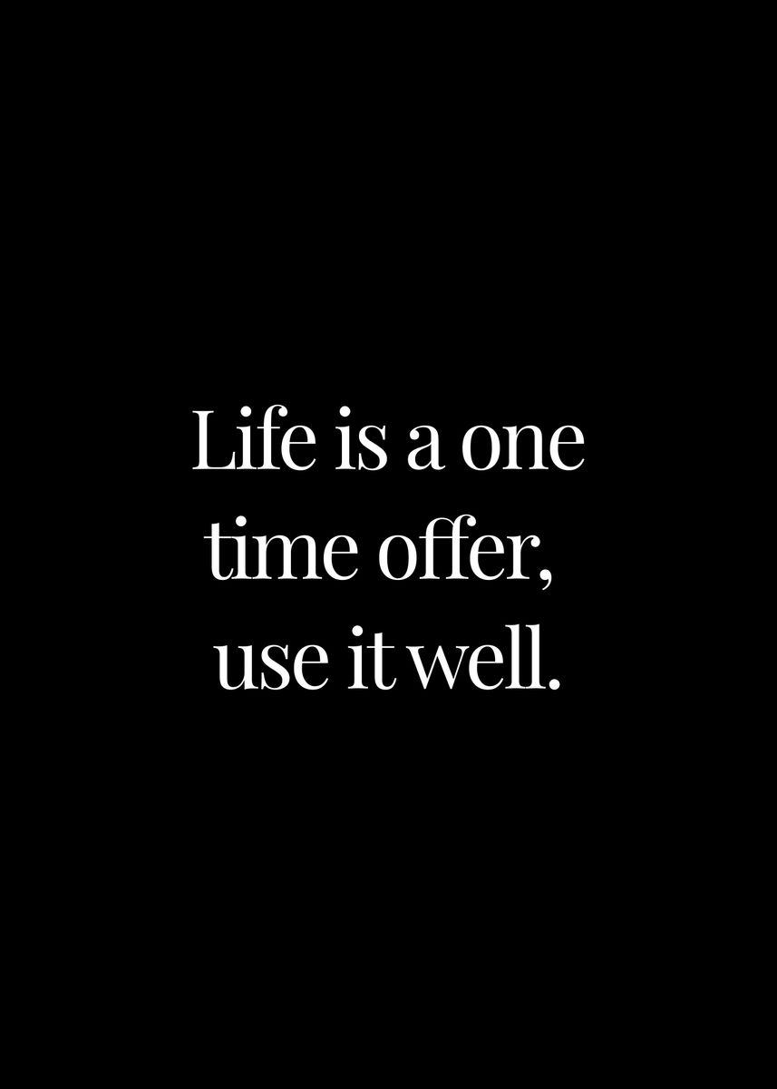 'Life is a one time offer' Poster, picture, metal print, paint by ...