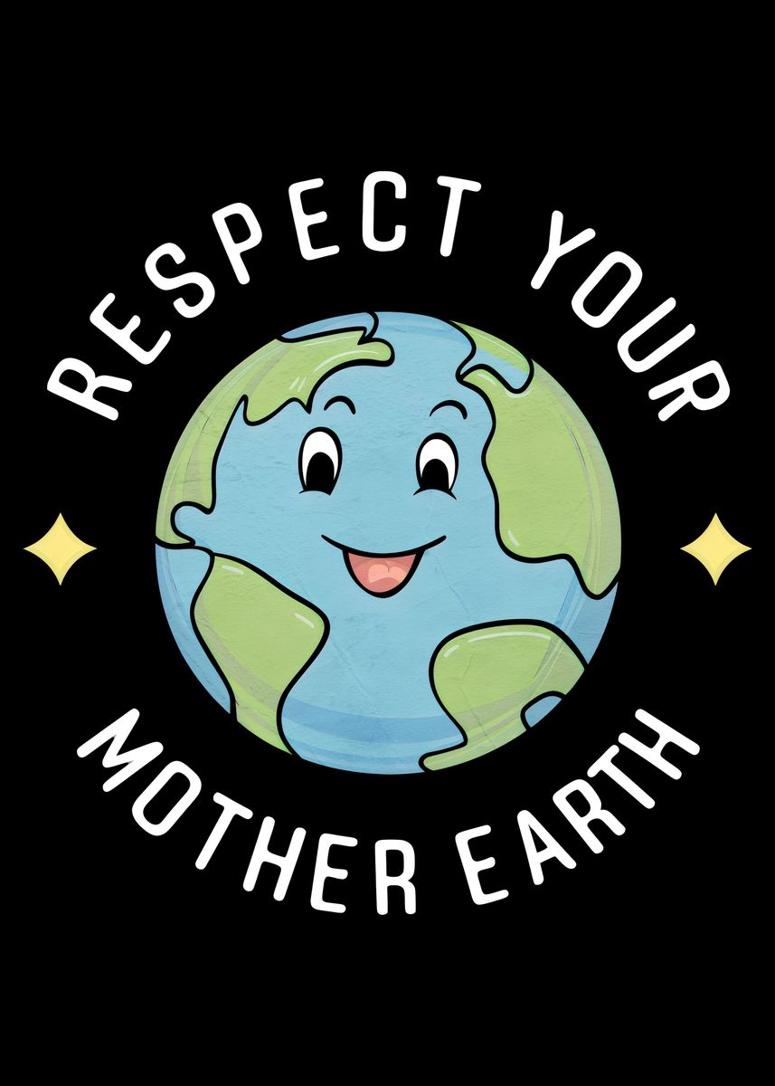 'Respect Your Mother Earth' Poster, picture, metal print, paint by ...