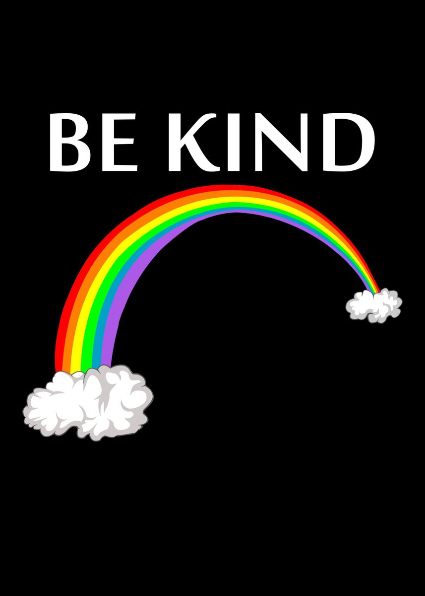 'be kind rainbow' Poster, picture, metal print, paint by Yacoub Al ...