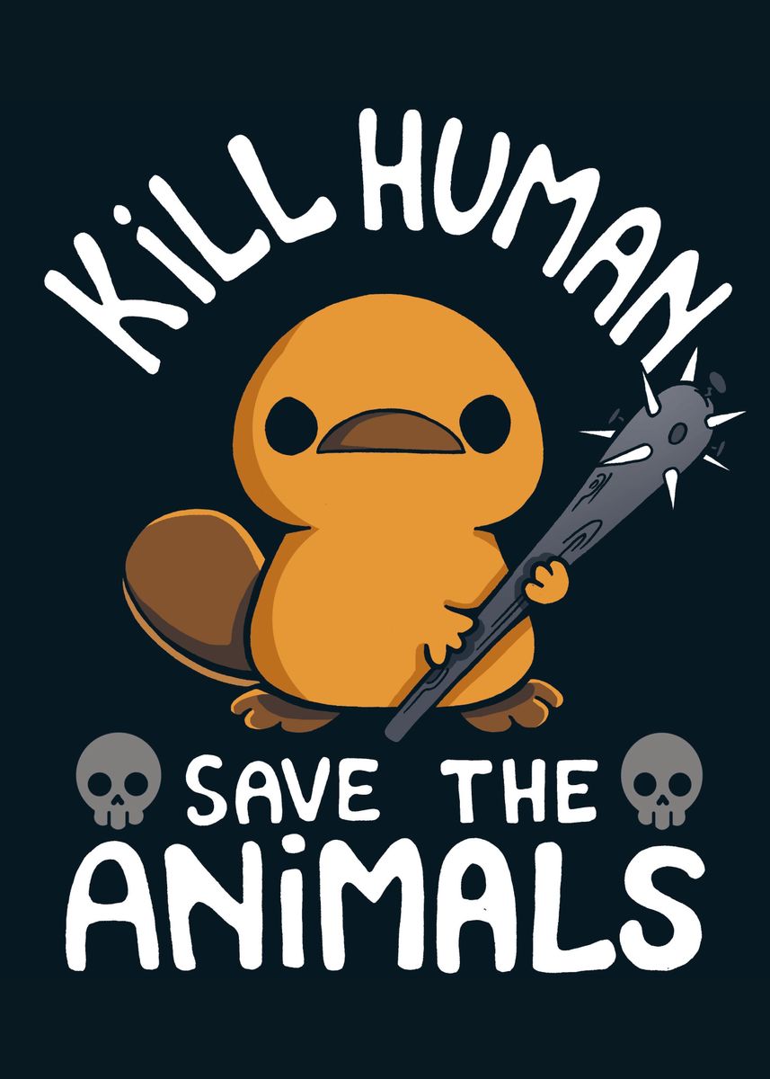 'Kill Human Save The Animal' Poster, picture, metal print, paint by ...