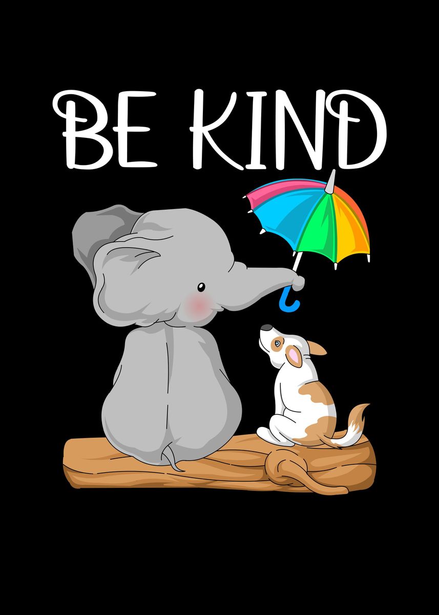 'be kind elephant ' Poster, picture, metal print, paint by Yacoub Al ...