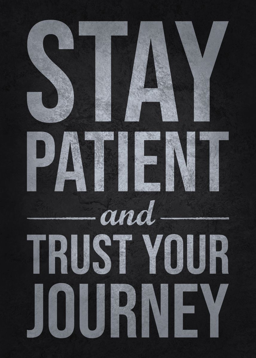 'Stay Patient Trust Journey' Poster, picture, metal print, paint by ...
