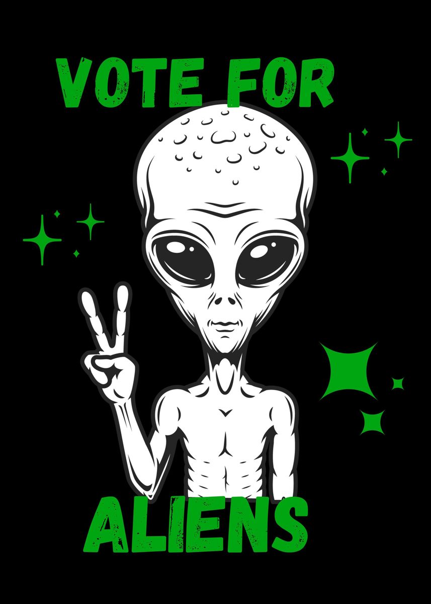 'Vote for Aliens' Poster, picture, metal print, paint by Luxe Art ...