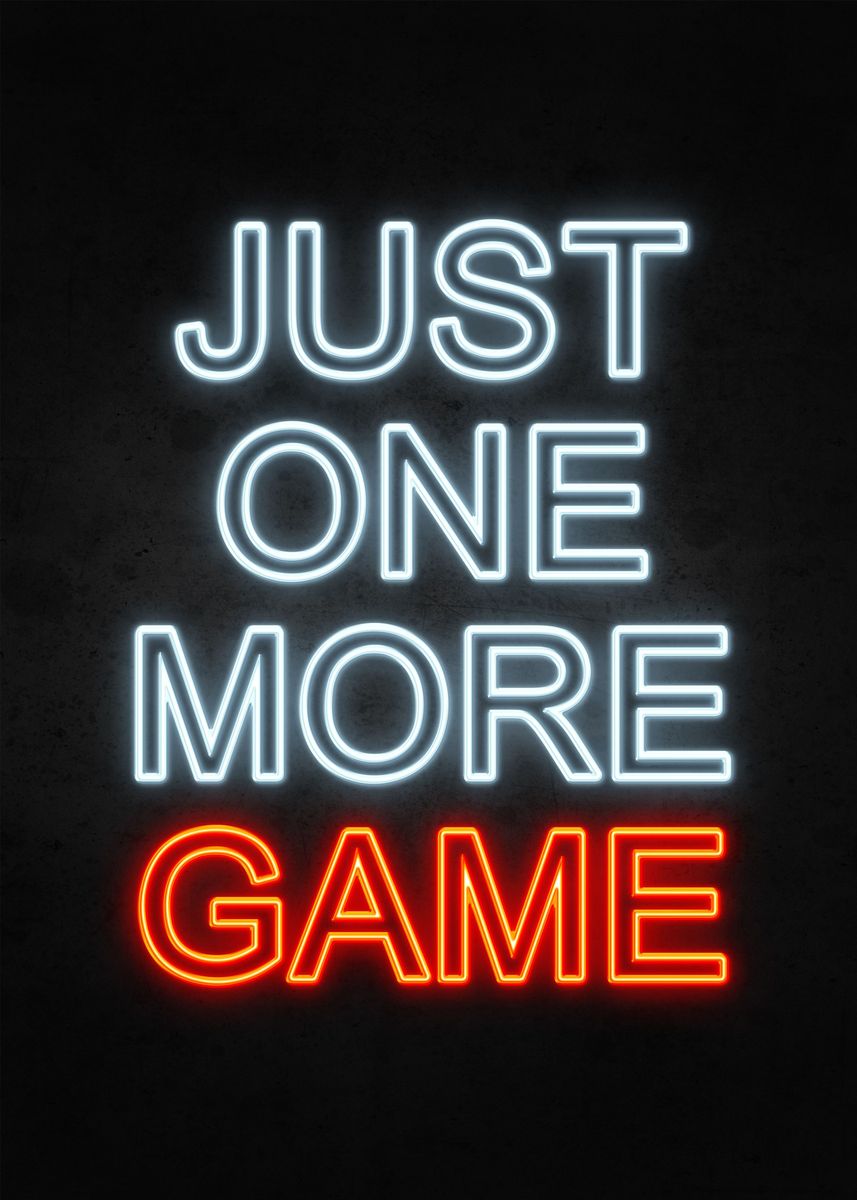 'Just One More Game' Poster, picture, metal print, paint by Axel ...