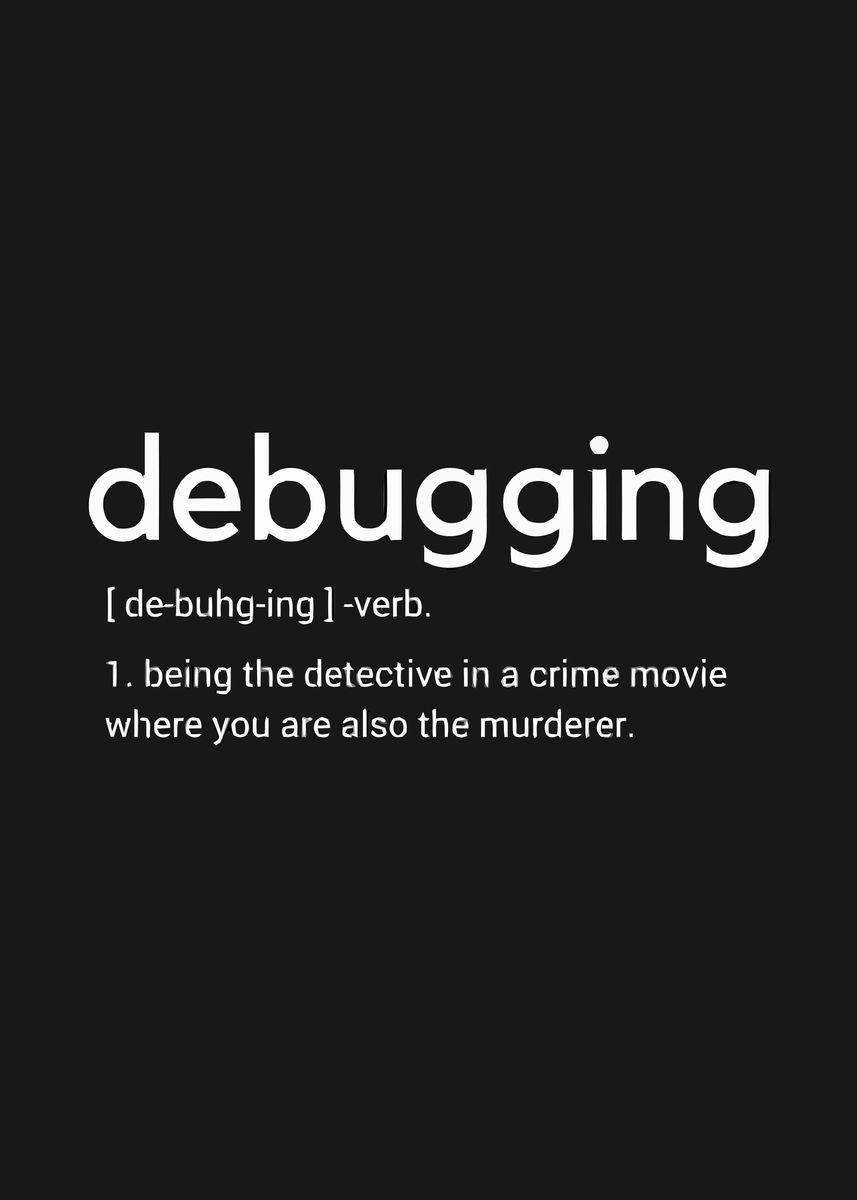 'Programming Debugging' Poster, picture, metal print, paint by Bee Guts ...