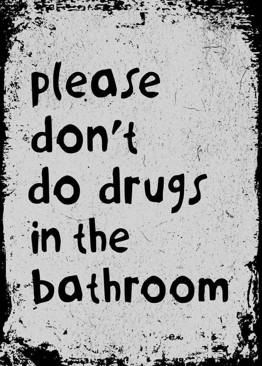 'Dont Do Drugs Sign Toilet' Poster, picture, metal print, paint by ...