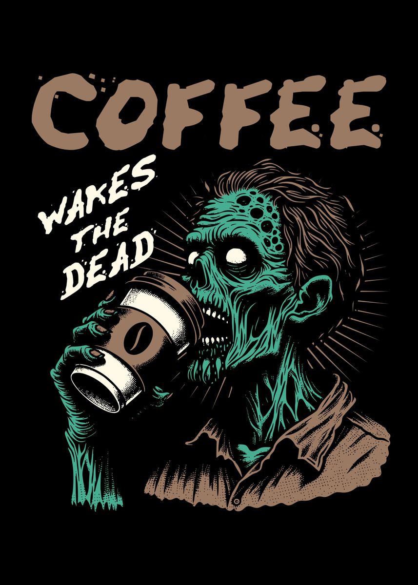 'coffee wakes the dead' Poster, picture, metal print, paint by du giang ...