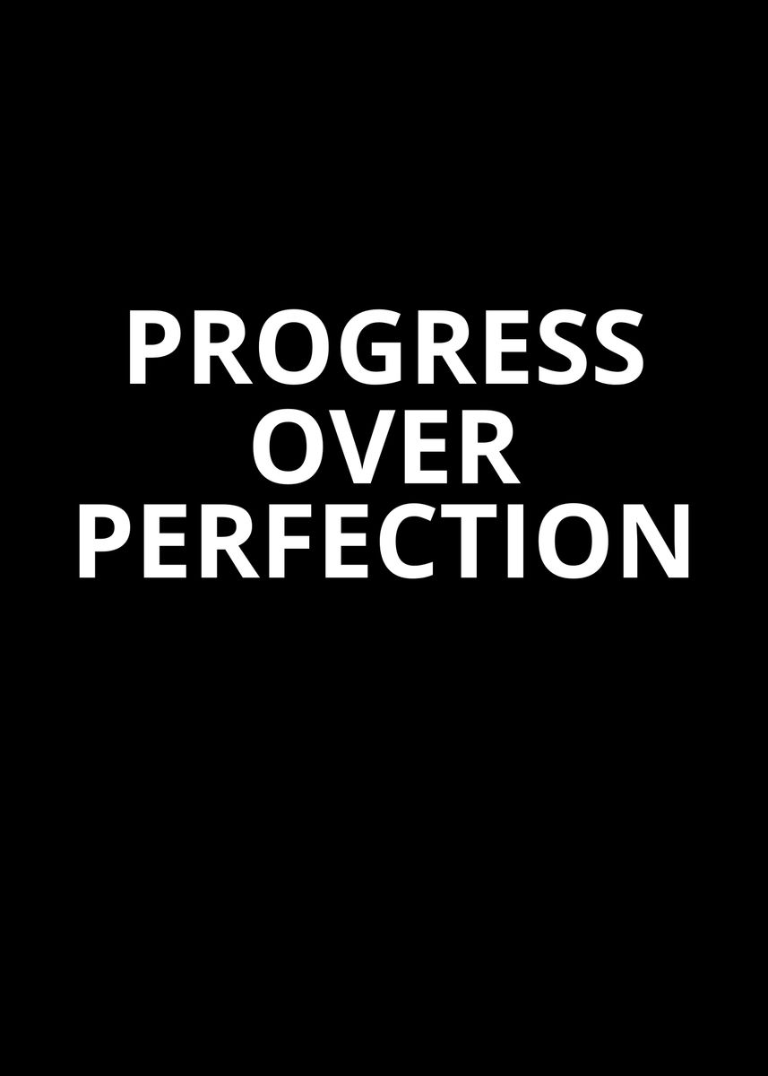 'Progress Over Perfection' Poster, picture, metal print, paint by EDSON ...