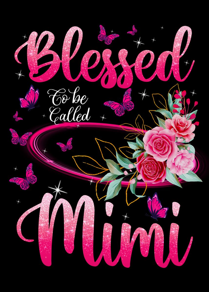 'Blessed To Be Called Mimi' Poster, picture, metal print, paint by ...
