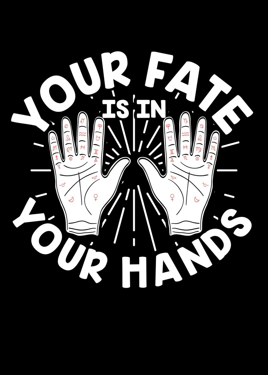 'Your Fate Is In Your Hands' Poster, picture, metal print, paint by ...
