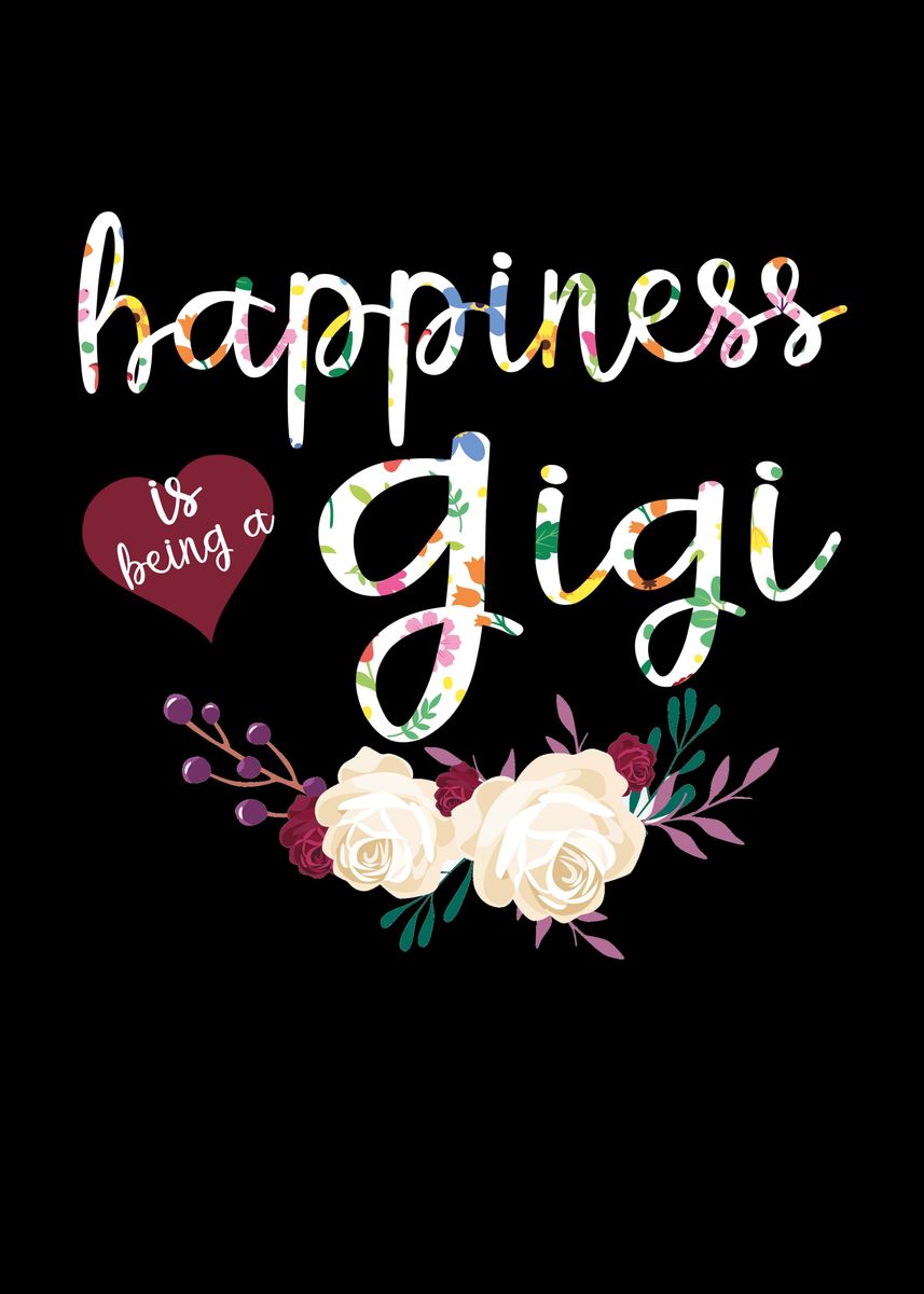 'happiness is being a gigi' Poster, picture, metal print, paint by ...