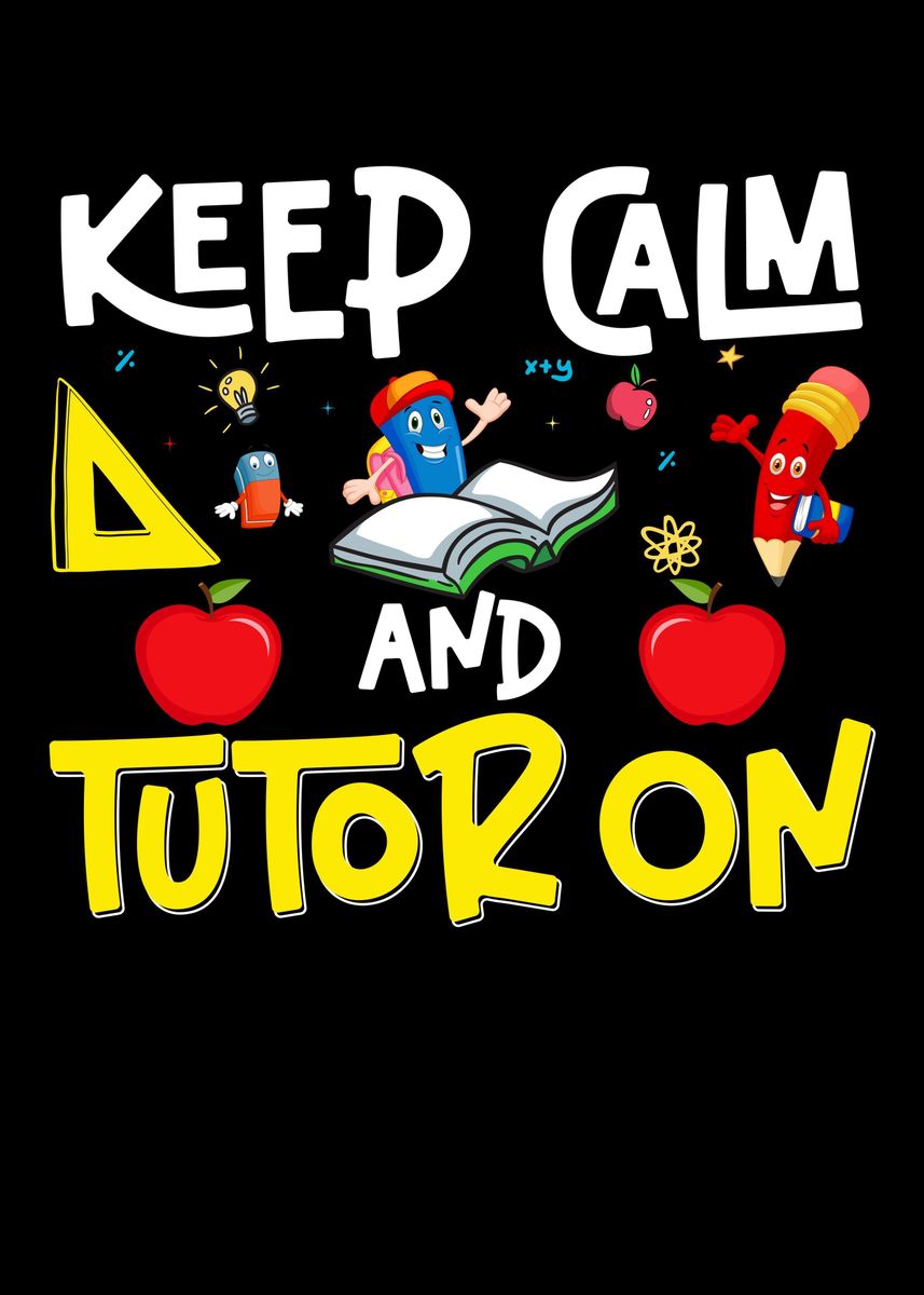 'Keep Calm And Tutor On' Poster, picture, metal print, paint by kritich ...