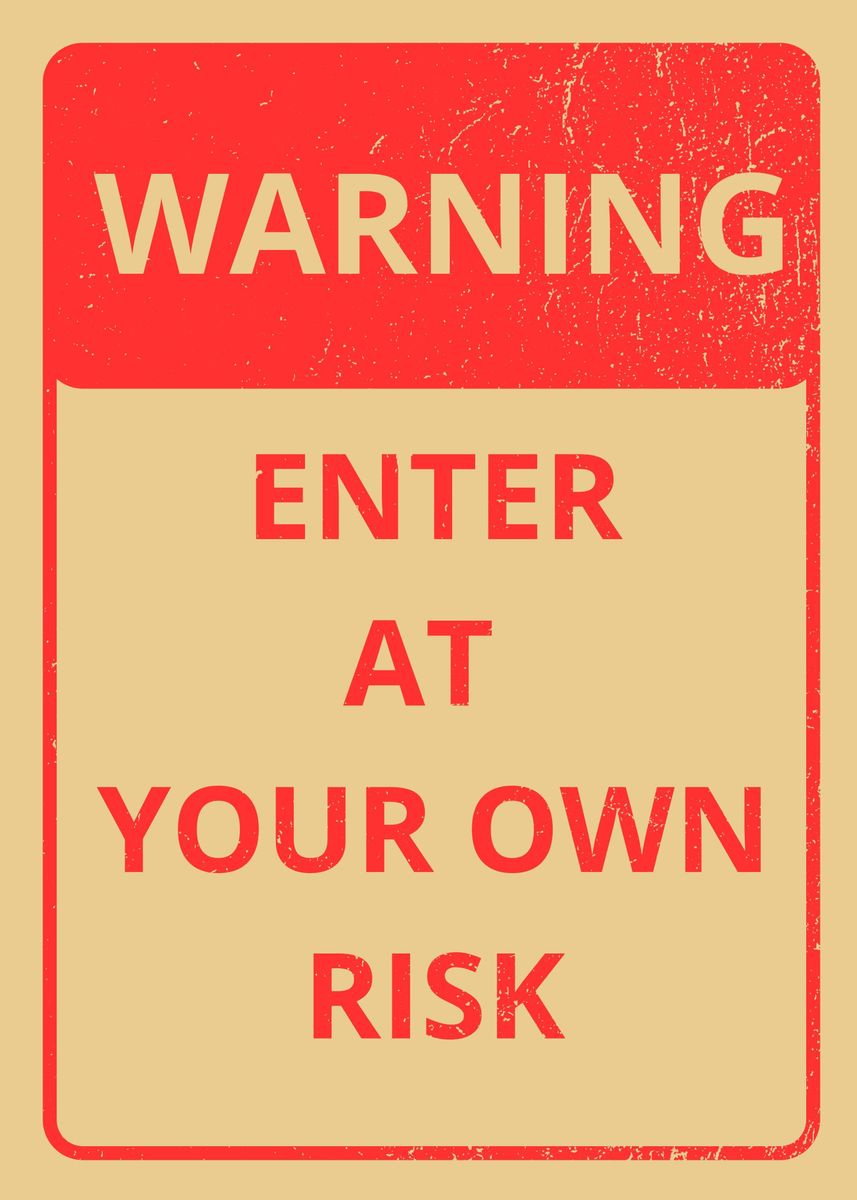 'ENTER at Your OWN RISK' Poster, picture, metal print, paint by EDSON ...