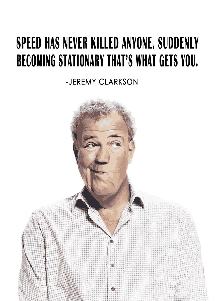 'Jeremy Clarkson Quote' Poster, picture, metal print, paint by ...