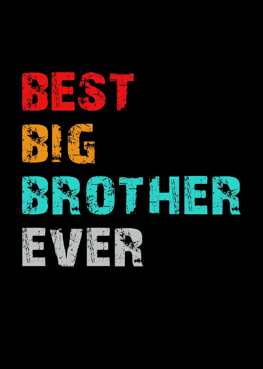 'best big brother ever' Poster, picture, metal print, paint by Yacoub ...