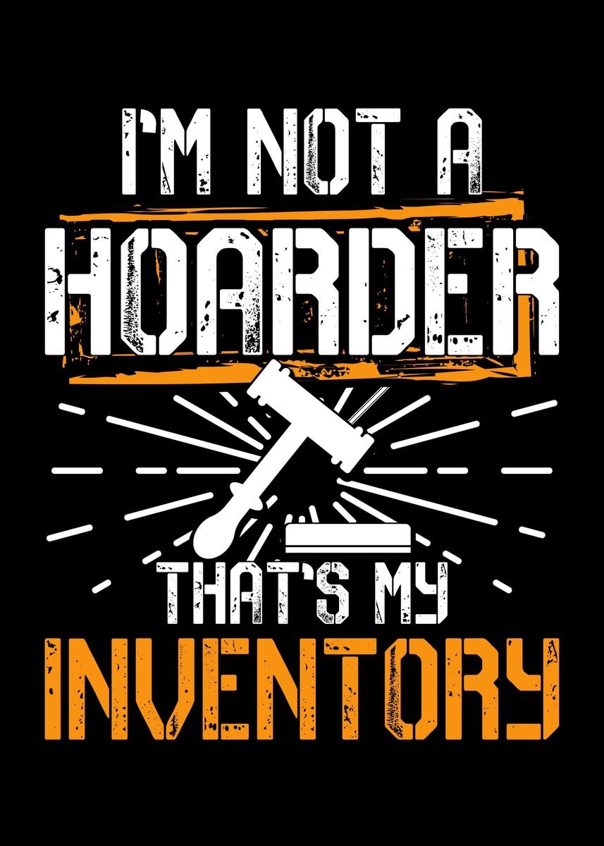 'Im Not a Hoarder Thats' Poster, picture, metal print, paint by kritich ...