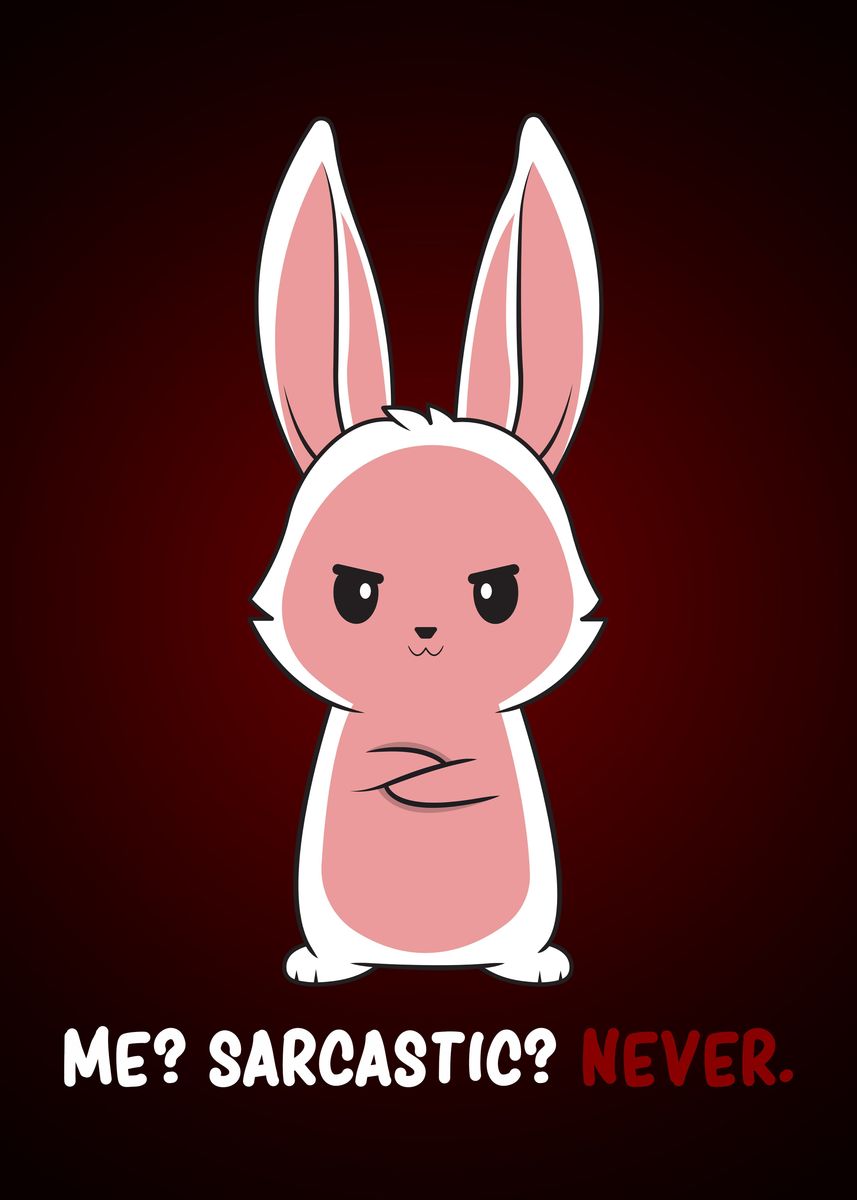 'Bunny Sarcasm Dark Humor' Poster, picture, metal print, paint by ...