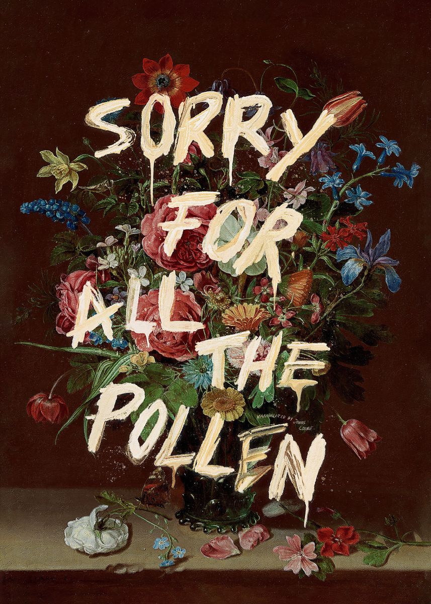 'Sorry For All The Pollen' Poster, picture, metal print, paint by Jonas ...