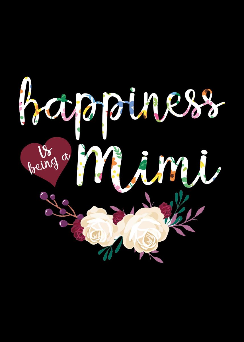 'happiness is being a mimi ' Poster, picture, metal print, paint by ...