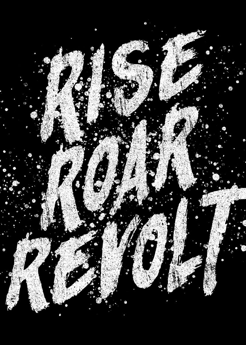 'RISE ROAR REVOLT' Poster, picture, metal print, paint by huckblade | Displate