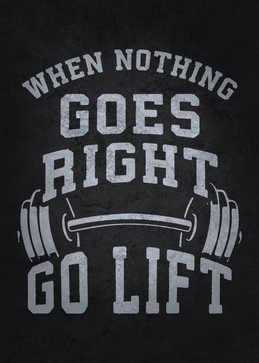 'Nothing Goes Right Go Lift' Poster, picture, metal print, paint by ...