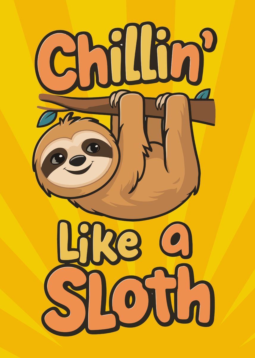 'Chillin Sloth Relaxing ' Poster, picture, metal print, paint by noer ...