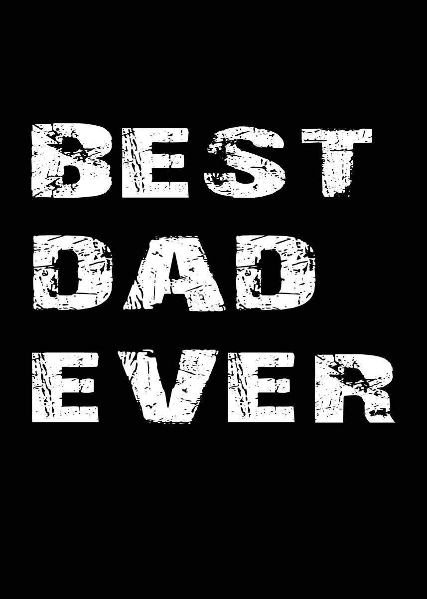 'best dad ever' Poster, picture, metal print, paint by Yacoub Al | Displate