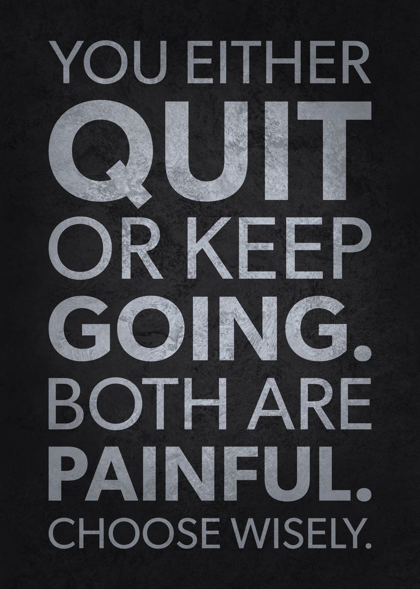 'Quit or Keep Going' Poster, picture, metal print, paint by CHAN | Displate