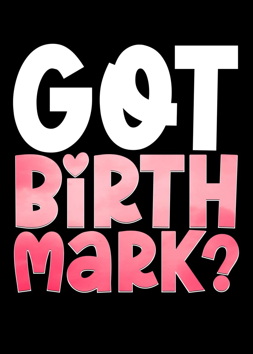 'Got Birthmark Genetic' Poster, picture, metal print, paint by kritich ...