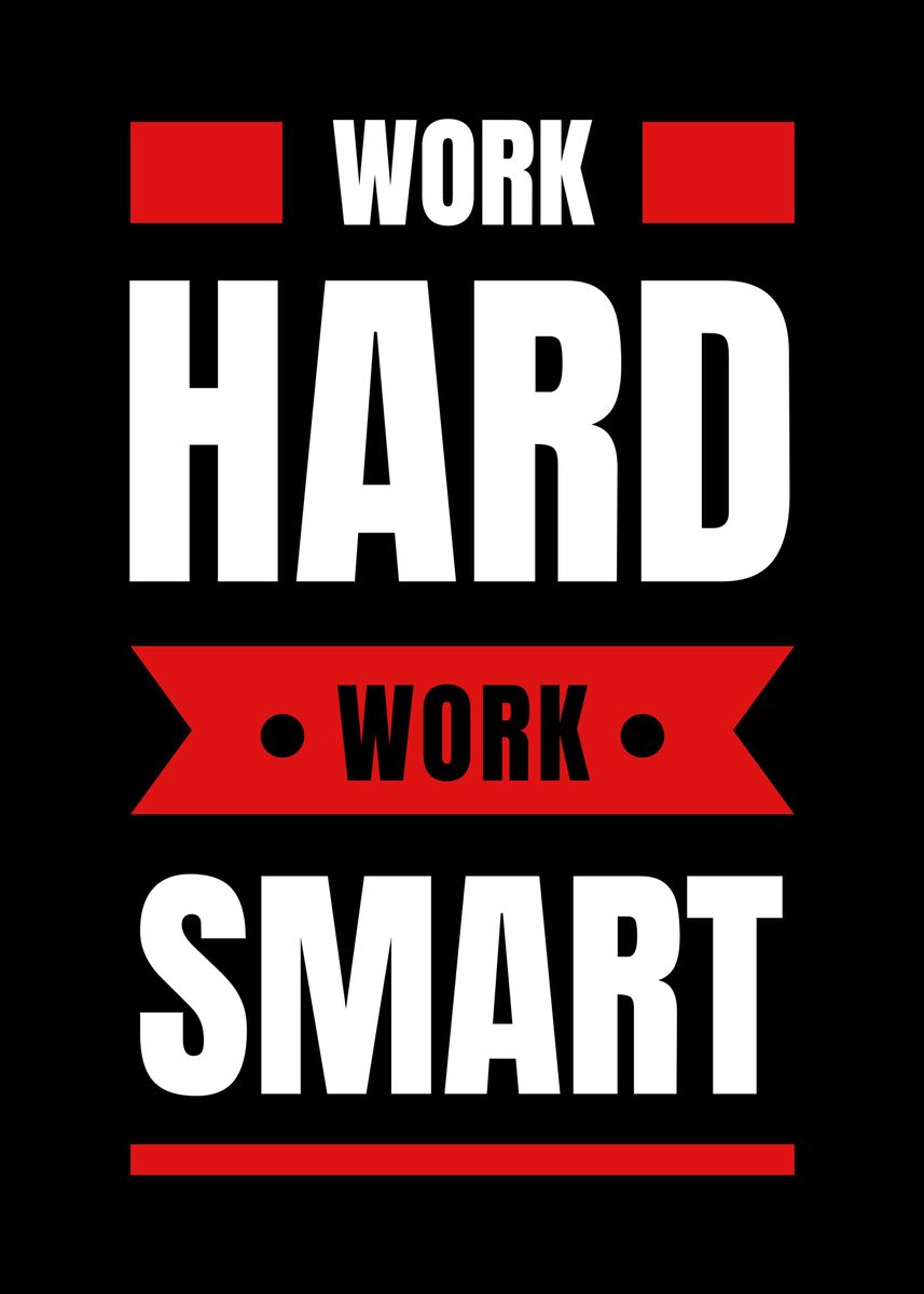 'Work Hard Work Smart' Poster, picture, metal print, paint by Kuro ...