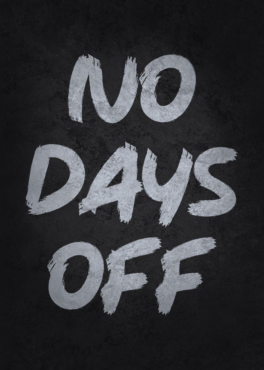 'No Days Off Motivational' Poster, picture, metal print, paint by GOHAN ...