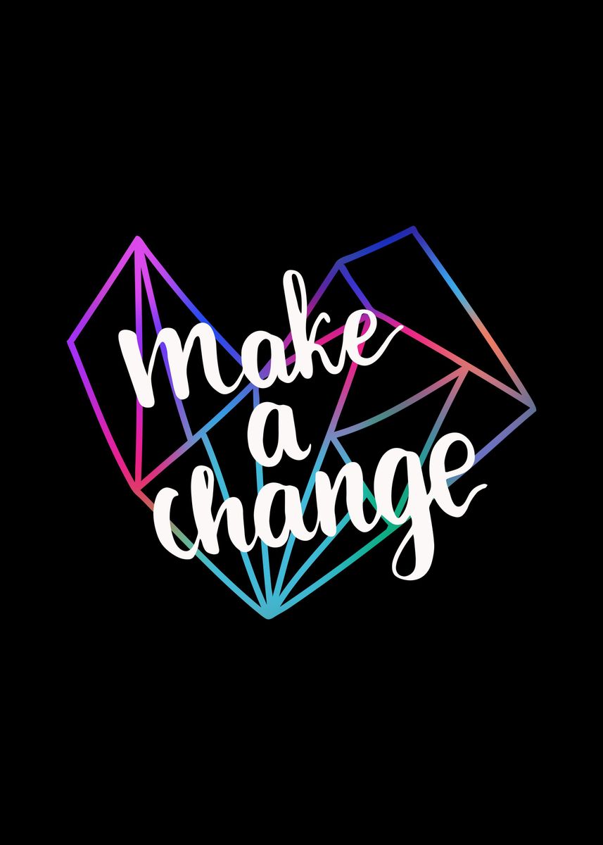 'make a change' Poster, picture, metal print, paint by riyadi elyas ...