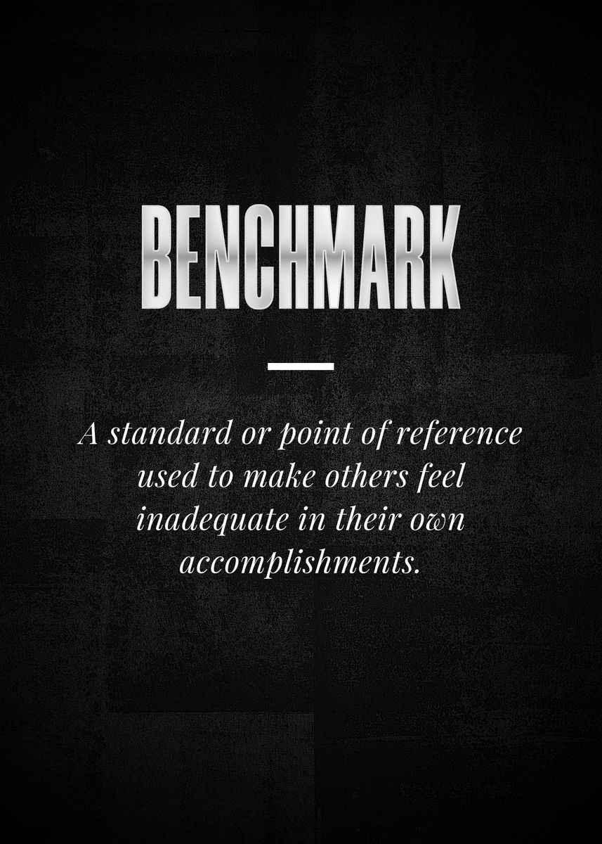 'BENCHMARK A standard or' Poster, picture, metal print, paint by ...