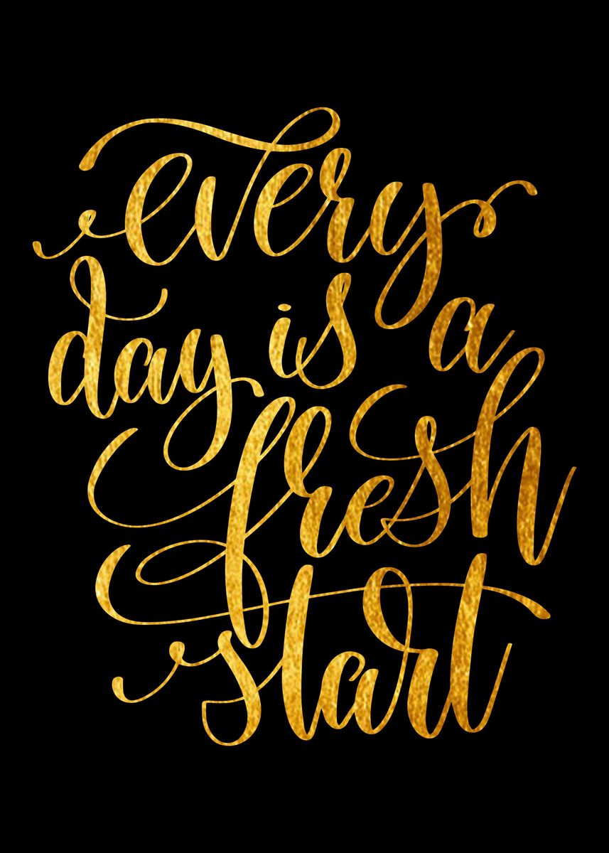 'Every Day Is A Fresh Start' Poster, picture, metal print, paint by ...