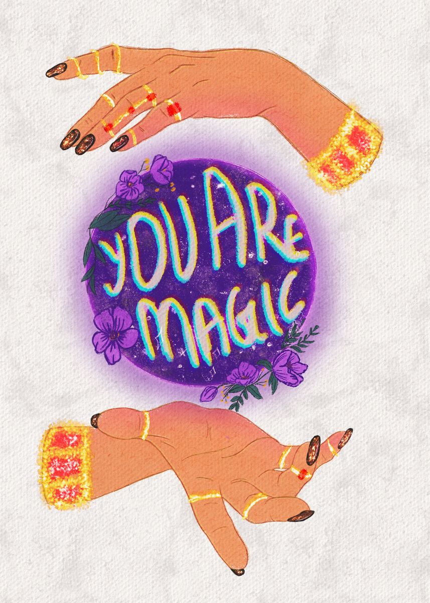 'You are Magic' Poster, picture, metal print, paint by AMALIA FAMELIARI ...