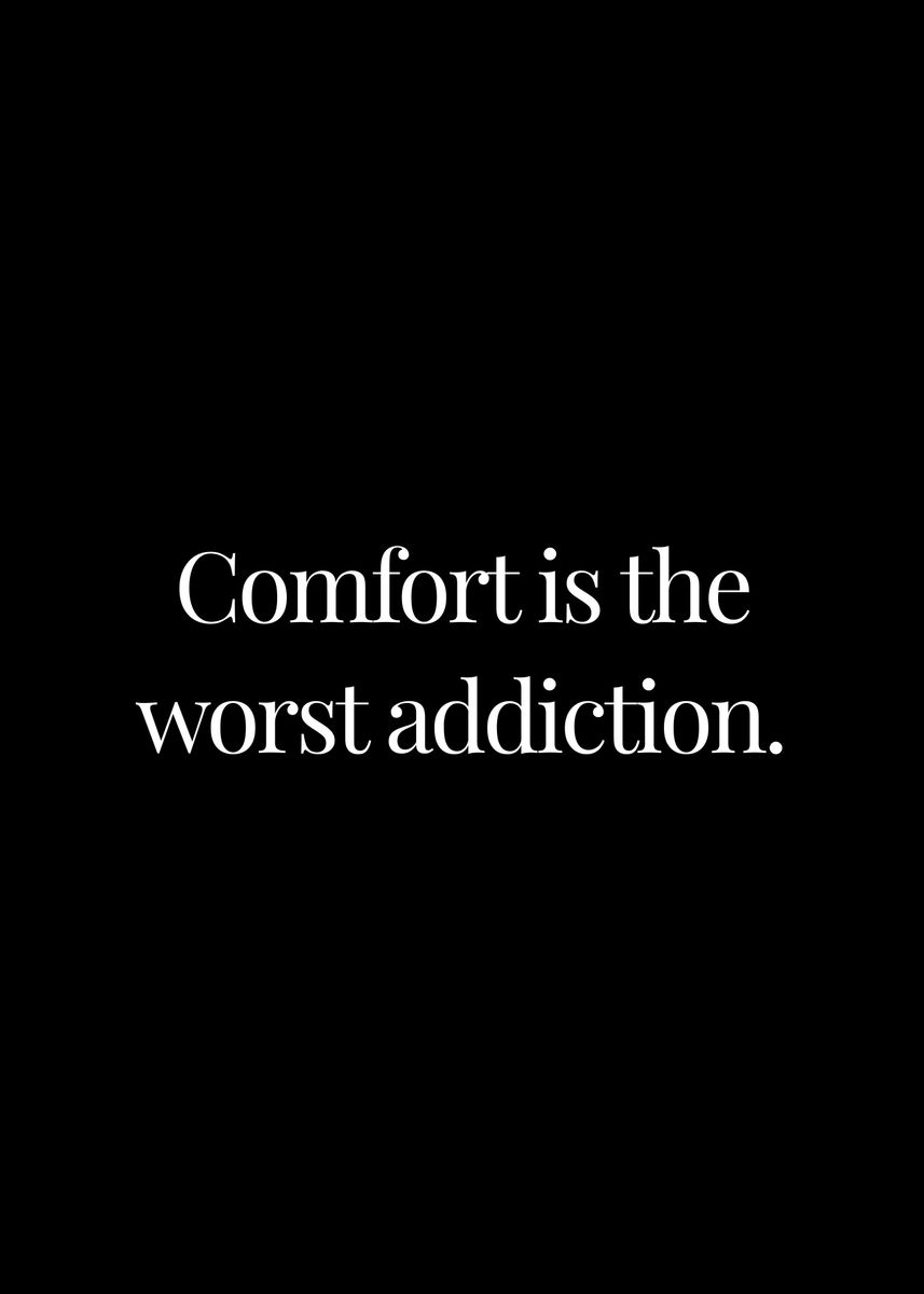 'Comfort worst addiction' Poster, picture, metal print, paint by Faizan ...