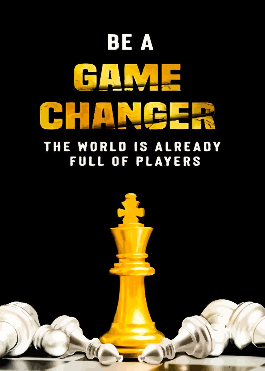 'Game Changer' Poster, picture, metal print, paint by BB Creative ...