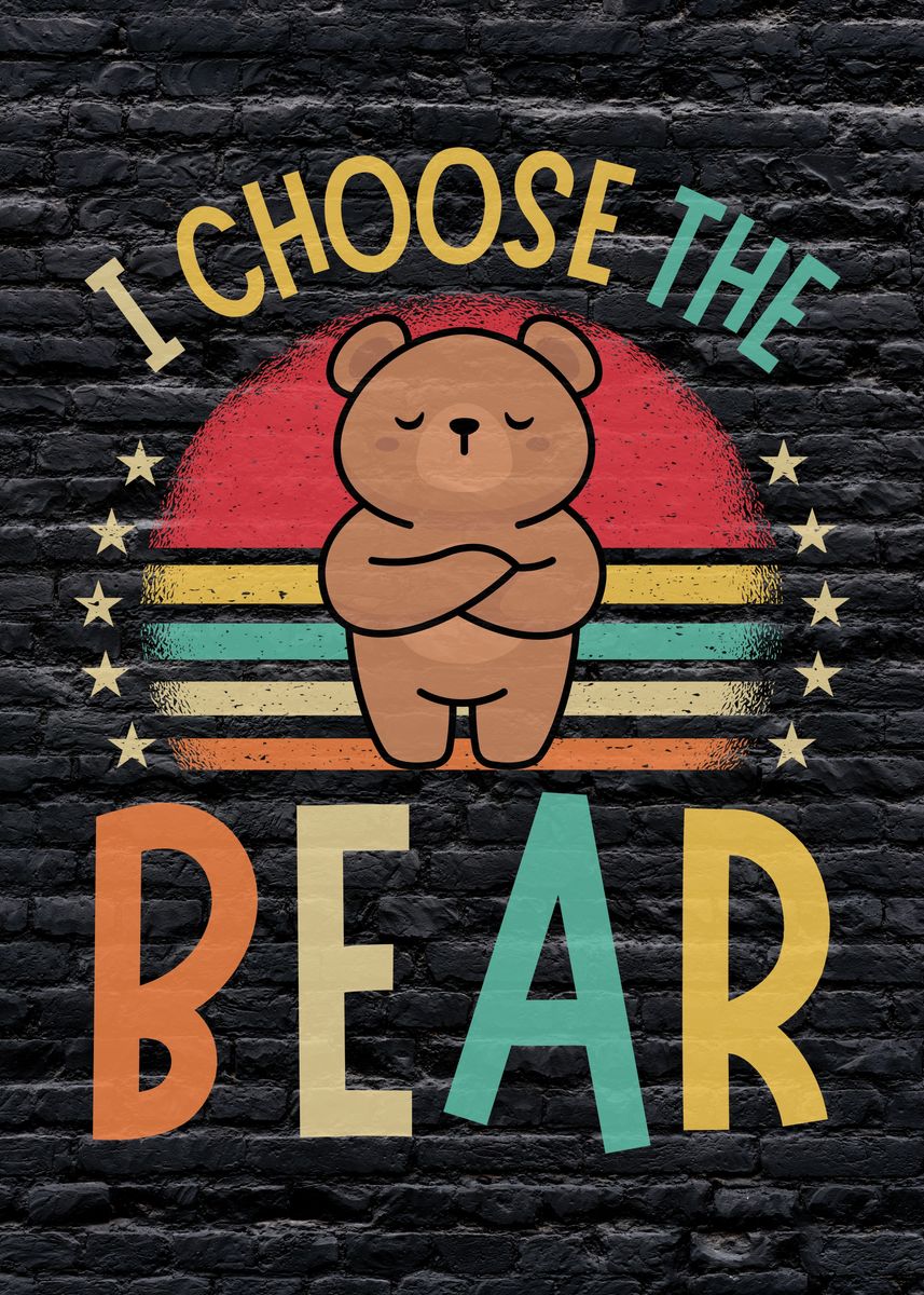 'Retro I Choose The Bear' Poster, picture, metal print, paint by Wyld Tribe | Displate