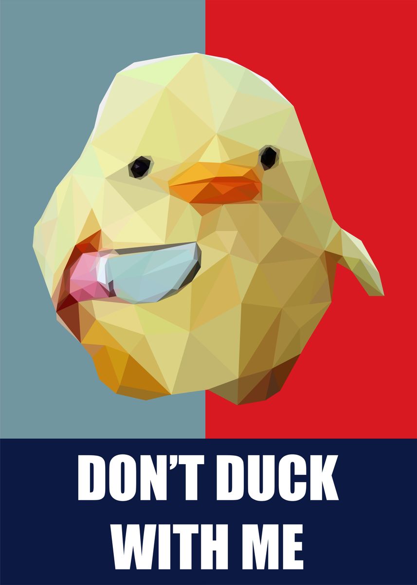 'dont duck with me' Poster, picture, metal print, paint by Exclusive Metal Printz | Displate