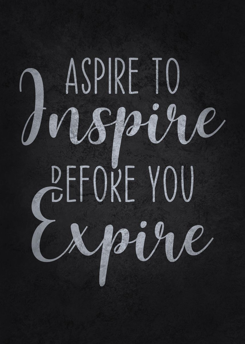 'Aspire To Inspire Expire' Poster, picture, metal print, paint by GOHAN ...