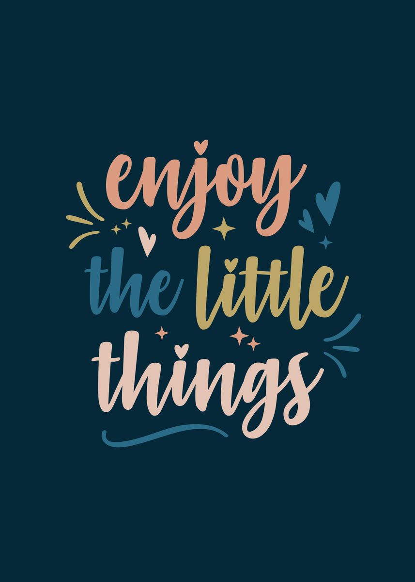 'Enjoy the little things' Poster, picture, metal print, paint by Ale ...