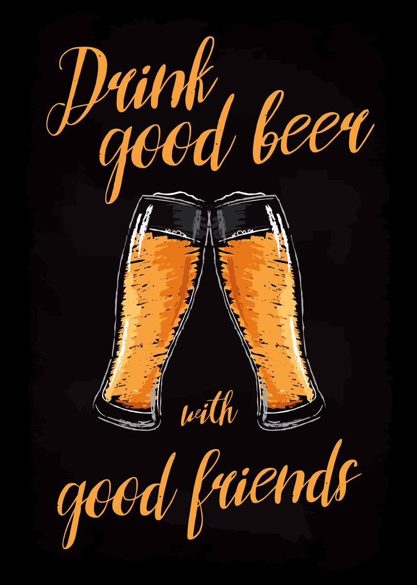 'Dink good beer good friend' Poster, picture, metal print, paint by ...