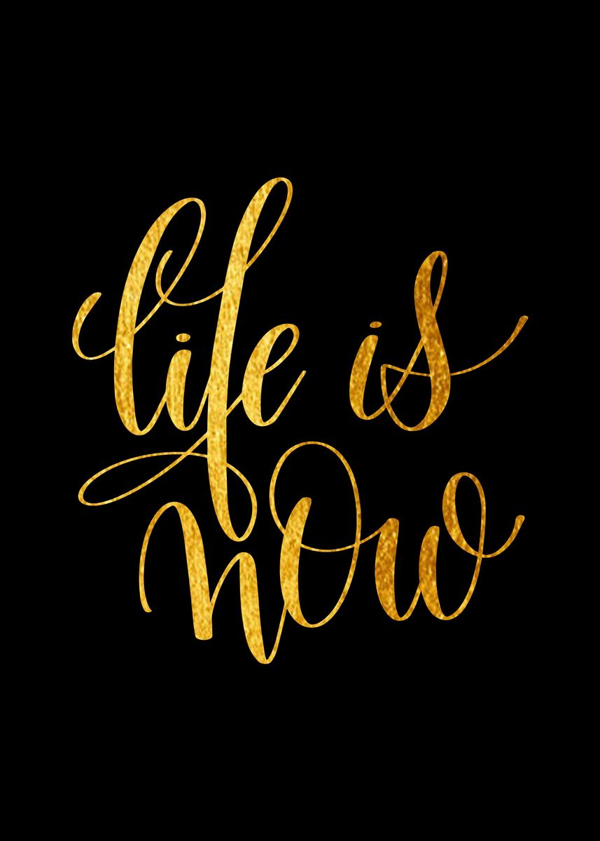 'Life in now' Poster, picture, metal print, paint by Good Vibes | Displate